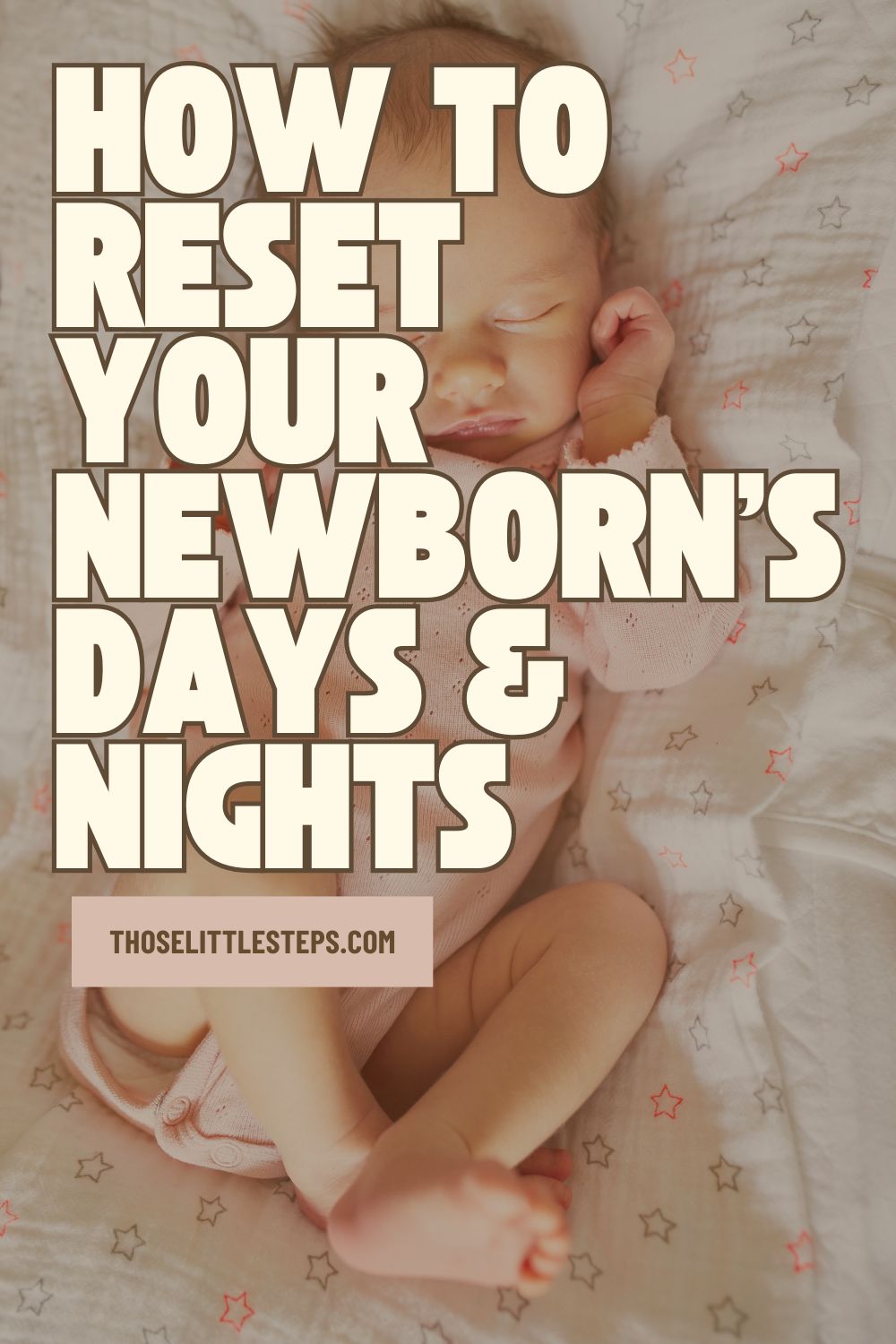 Newborn Day-Night Confusion: Tips for New Moms - Those Little Steps
